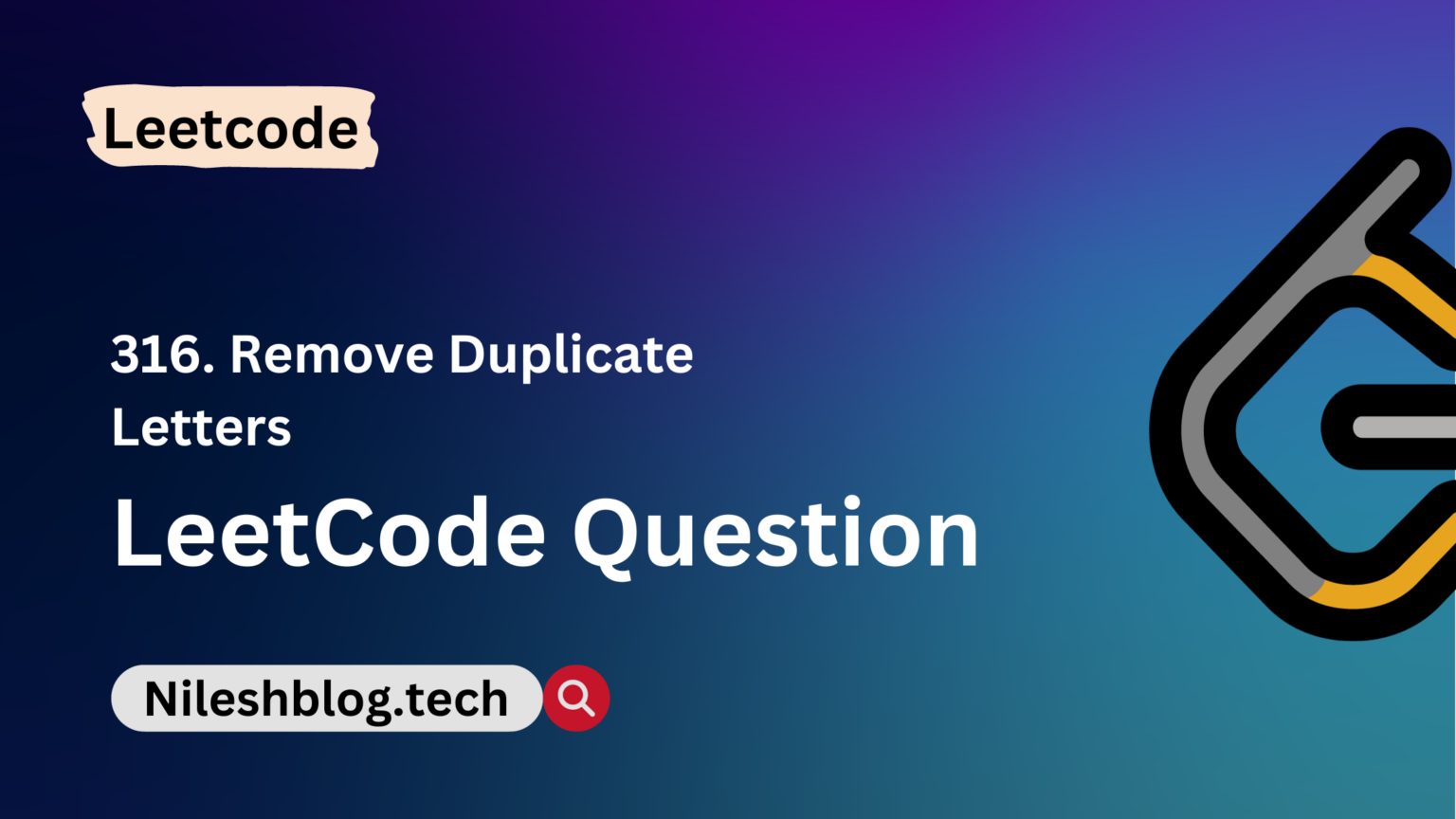 Leetcode 316. Remove Duplicate Letters (Medium) : NileshBlog.Tech